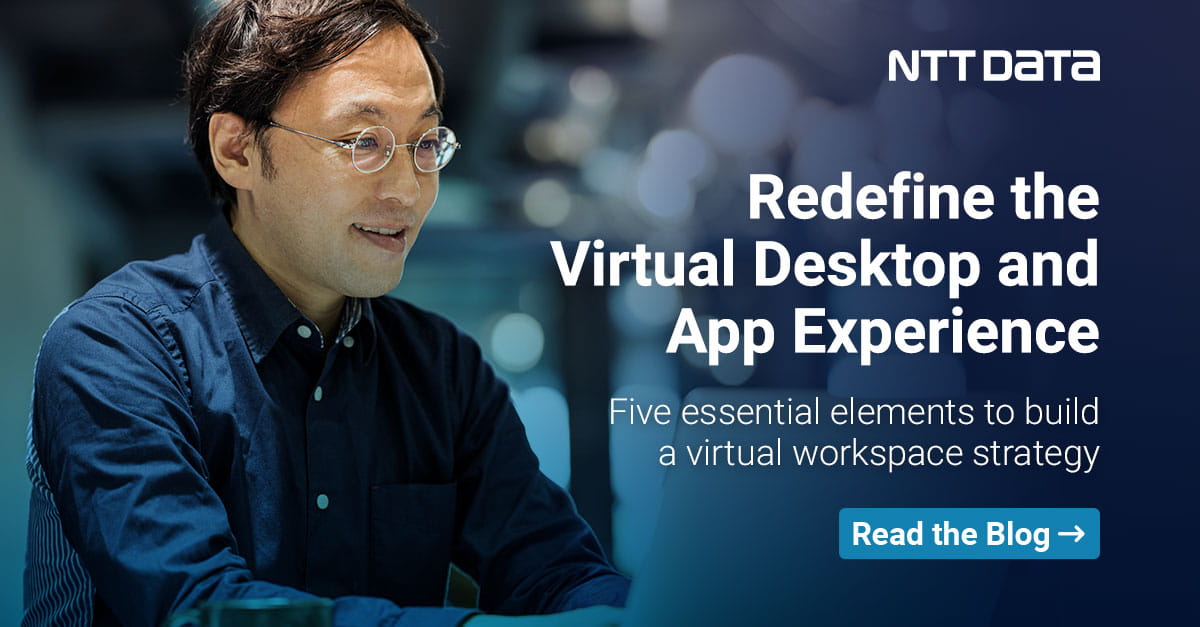 Deliver Next-Gen Application Experience With Virtual Workspace | NTT DATA