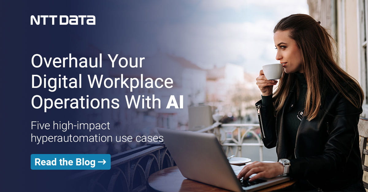The Rise of Hyperautomation in the Modern Digital Workplace | NTT DATA