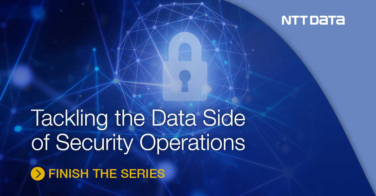 Tackling the Data Side of Security Operations | NTT DATA