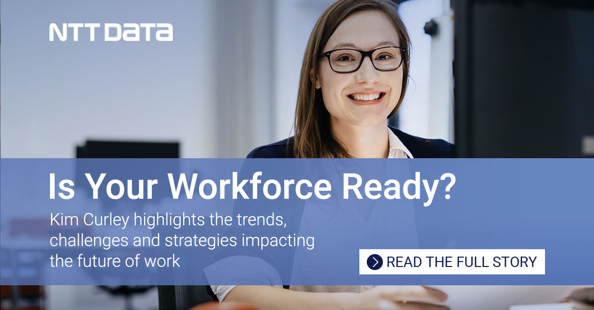 The Future of the Workforce Is Here, Are You Ready? | NTT DATA