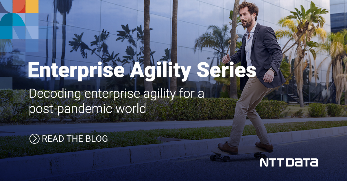 What To Expect From an Agile Enterprise | NTT DATA